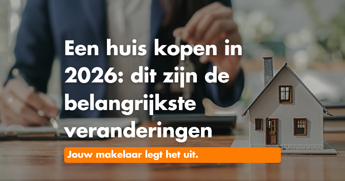Een huis kopen in 2026: dit zijn de belangrijkste veranderingen | De ...