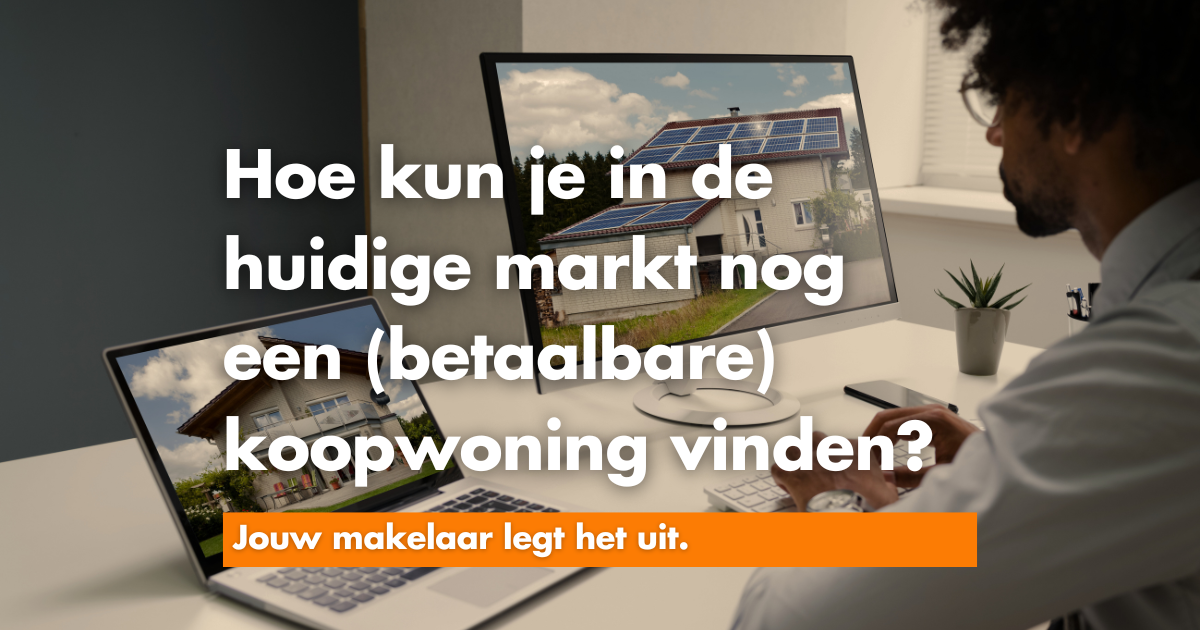 Hoe kun je in de huidige markt nog een (betaalbare) koopwoning vinden ...